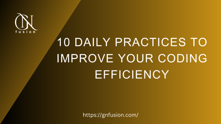 10 Daily Practices To Improve Your Coding Efficiency